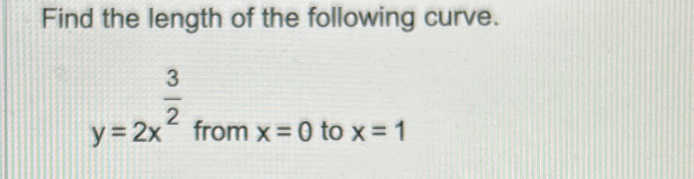 Solved Find the length of the following curve.y=2x32 ﻿from | Chegg.com