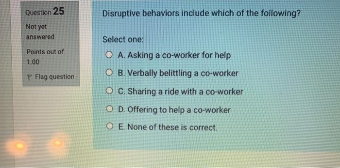 Solved Question 25 Disruptive behaviors include which of the | Chegg.com