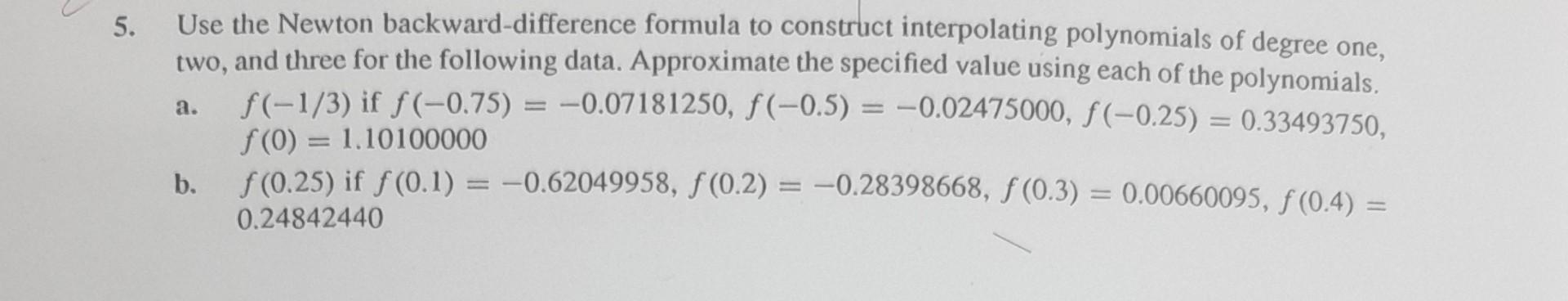 Solved 5. Use the Newton backward-difference formula to | Chegg.com