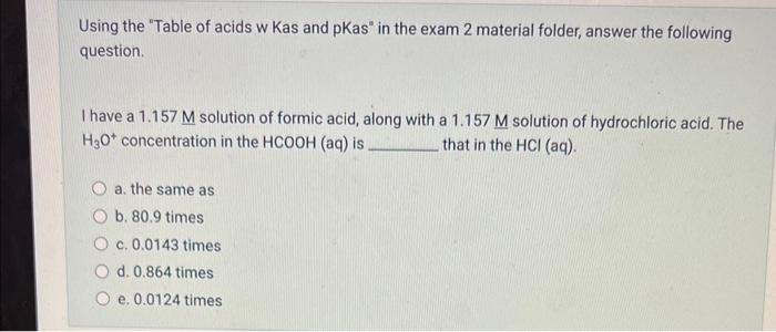 Solved Using the "Table of acids w Kas and pKas" in the exam | Chegg.com