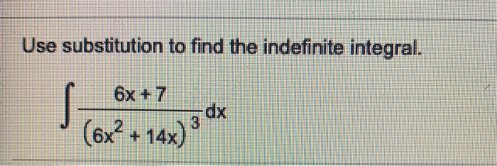 Solved Use substitution to find the indefinite integral. 6x | Chegg.com
