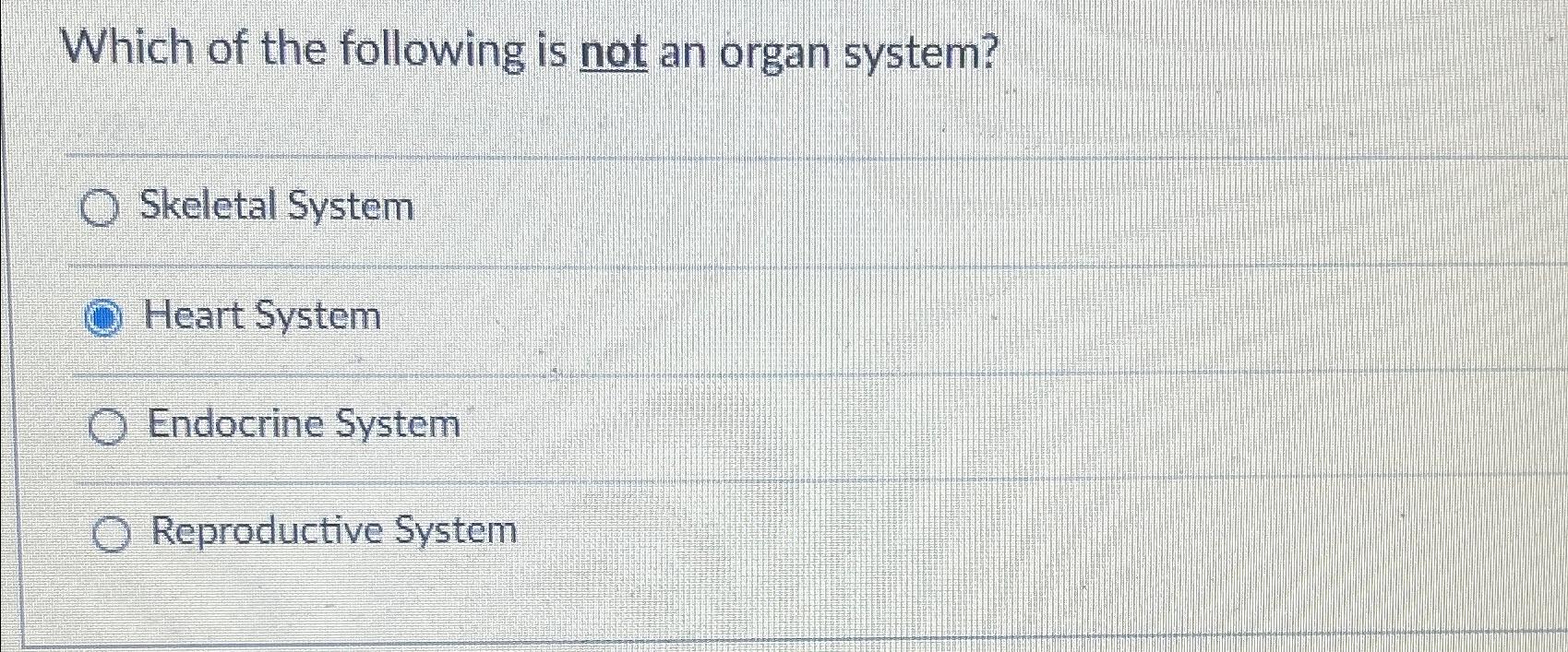 Solved Which of the following is not an organ | Chegg.com