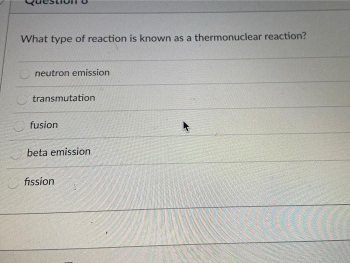Solved What type of reaction is known as a thermonuclear | Chegg.com