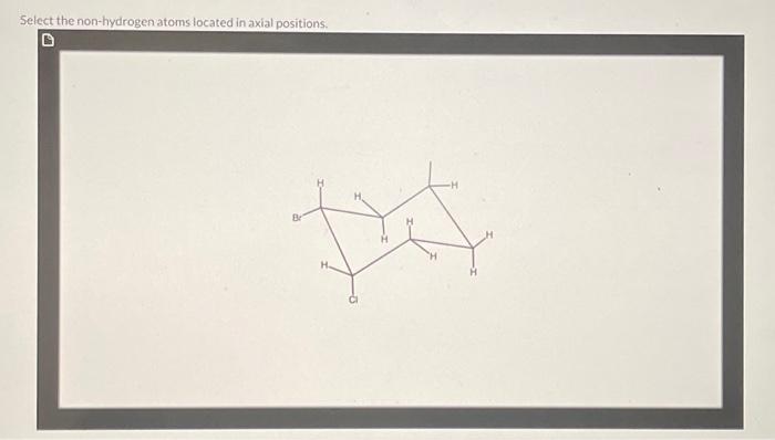 Solved Select The Non Hydrogen Atoms Located In Equatorial