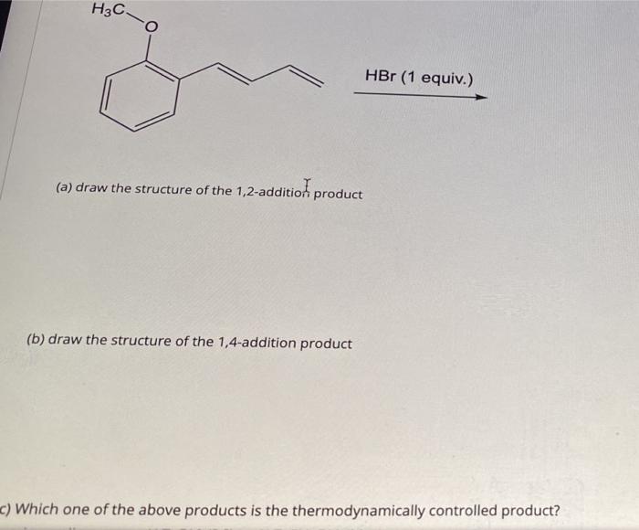 Solved H3C . HBr (1 equiv.) (a) draw the structure of the | Chegg.com
