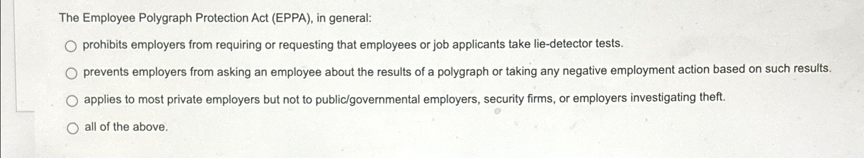Solved The Employee Polygraph Protection Act (EPPA), ﻿in | Chegg.com