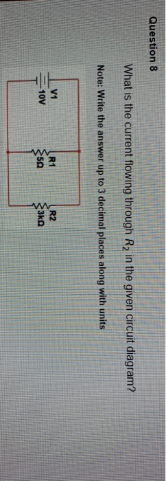 Solved Question 8 What is the current flowing through R2 in | Chegg.com