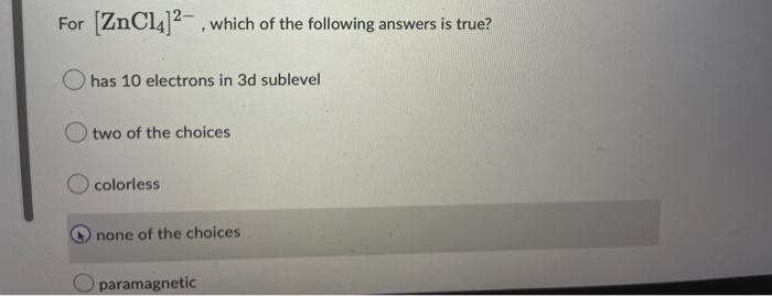 Solved For [ZnCl4]2−, which of the following answers is | Chegg.com