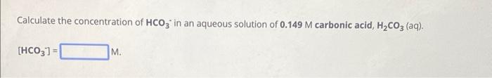 Calculate the concentration of HCO3∘ in an aqueous | Chegg.com