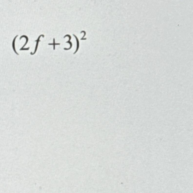 Solved (2f+3)2 | Chegg.com