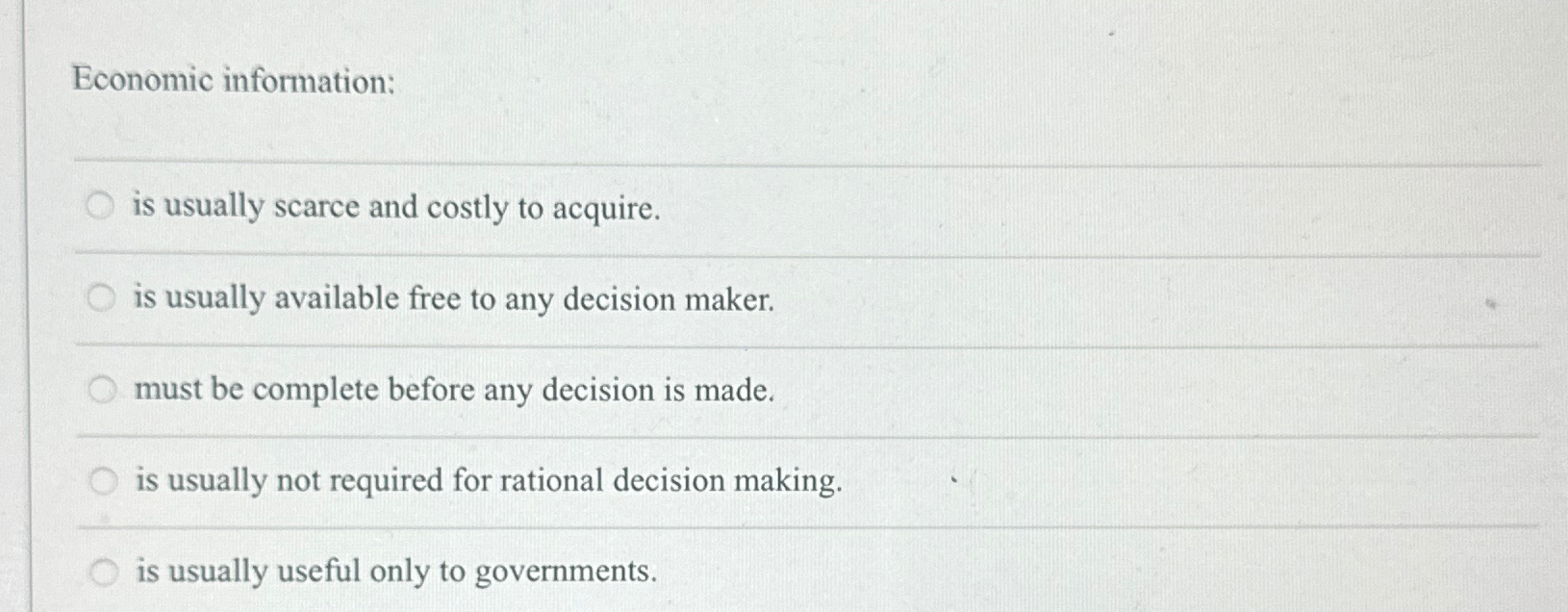 Solved Economic information:is usually scarce and costly to | Chegg.com
