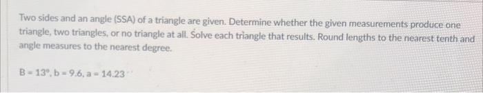 Solved Two sides and an angle (SSA) of a triangle are given. | Chegg.com