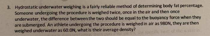 Solved Hydrostatic underwater weighing is a fairly reliable | Chegg.com
