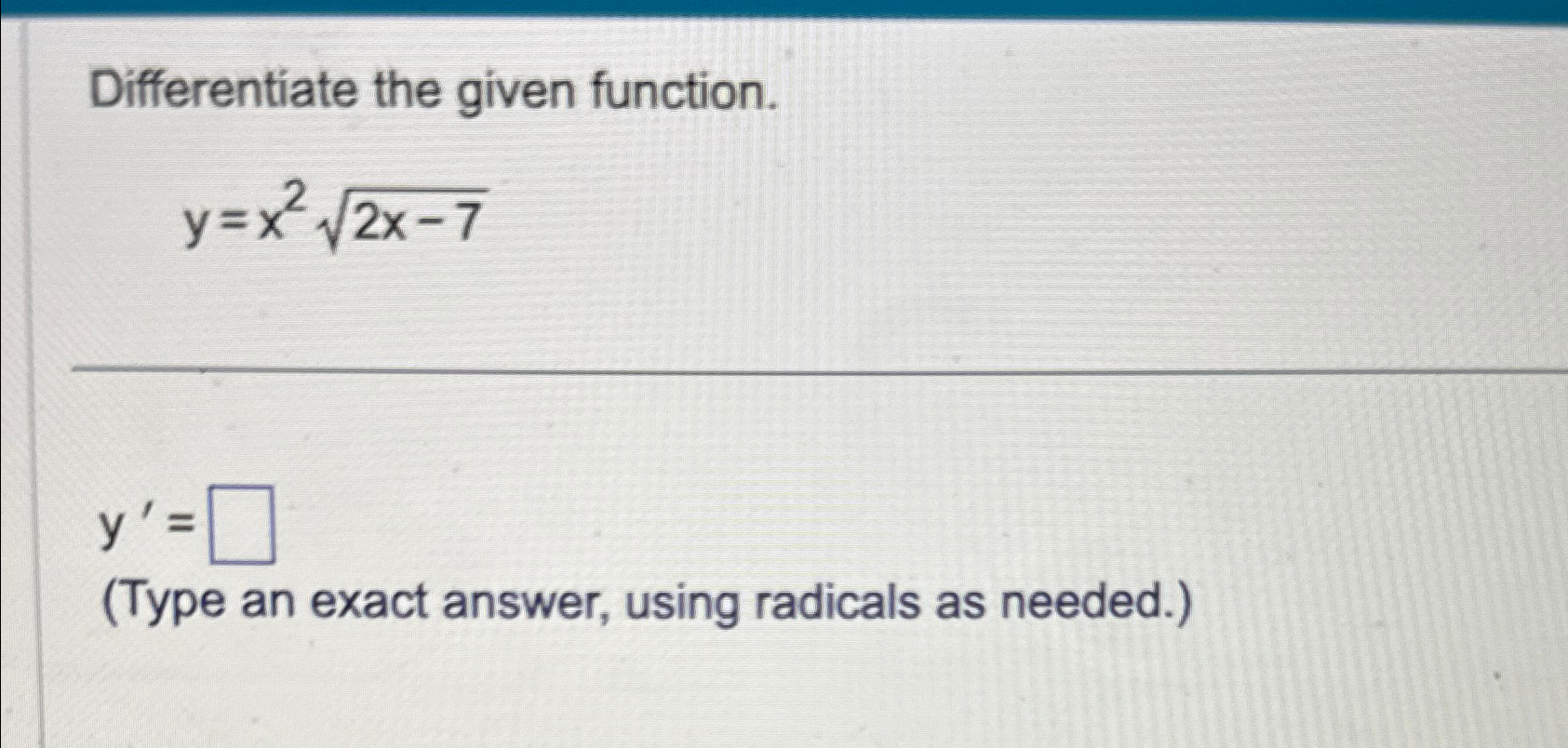 Solved Differentiate the given function.y=x22x-72y'=(Type an | Chegg.com