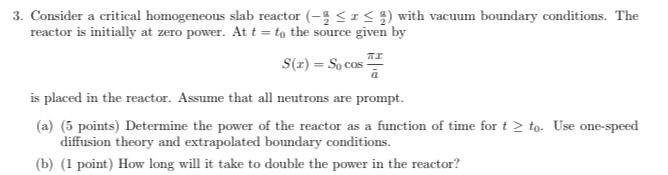 7. 3. Consider a critical homogeneous slab reactor (4 | Chegg.com 7. 3. Consider a critical homogeneous slab reactor (4 | Chegg.com