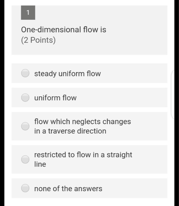 Solved 1 One-dimensional flow is (2 Points) steady uniform | Chegg.com