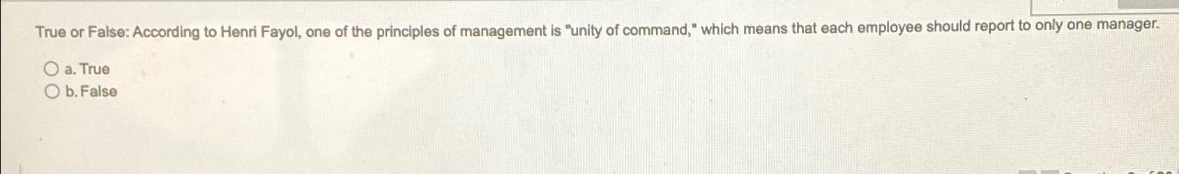 Solved True or False: According to Henri Fayol, one of the | Chegg.com