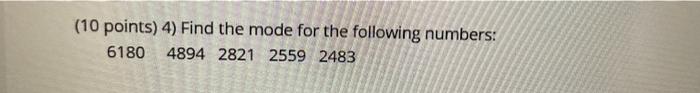 Solved (10 points) 4) Find the mode for the following | Chegg.com