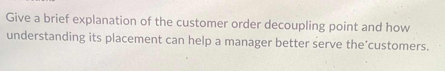 Solved Give a brief explanation of the customer order | Chegg.com