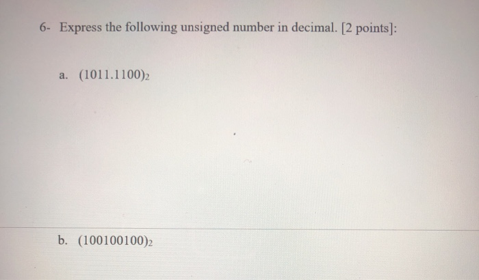 Solved 6- Express the following unsigned number in decimal. | Chegg.com