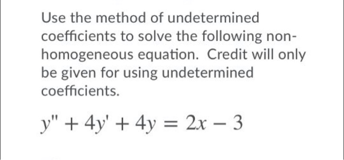 Solved Use the method of undetermined coefficients to solve | Chegg.com