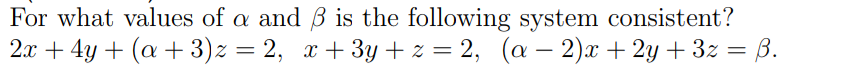 Solved For what values of α and β is the following system | Chegg.com