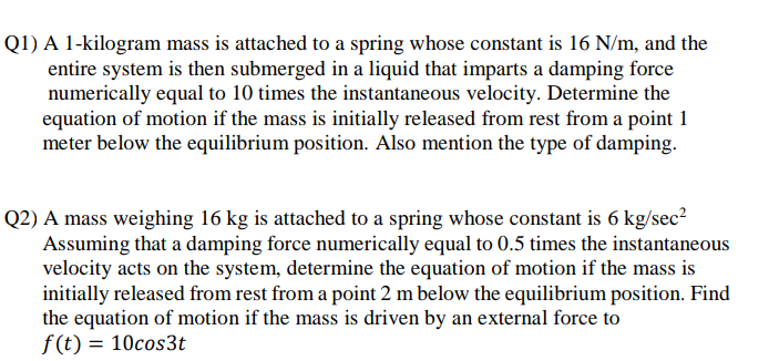 Solved Q1) A 1-kilogram mass is attached to a spring whose | Chegg.com