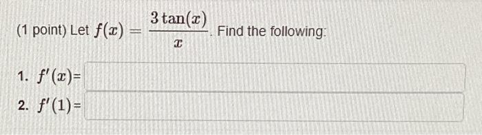 Solved (1 point) Let f(x)=x3tan(x). Find the following: 1. | Chegg.com
