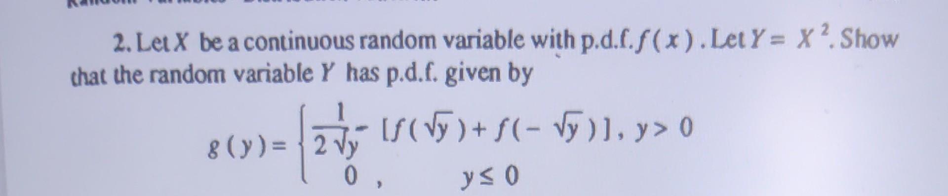 Solved 2. Let X be a continuous random variable with p.d.f. | Chegg.com