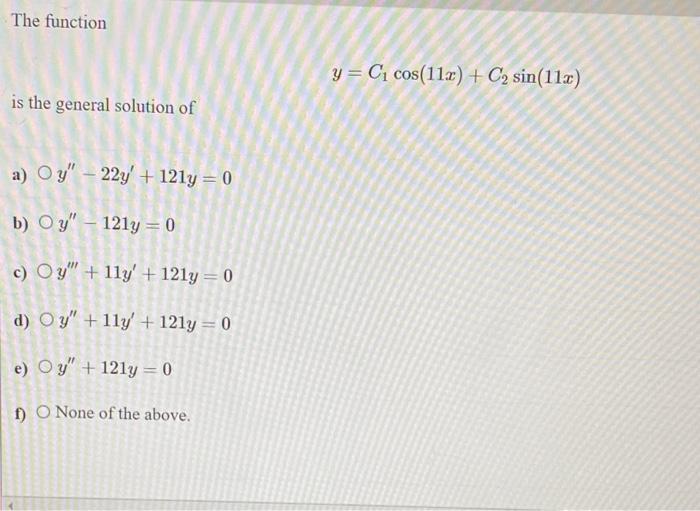 Solved The function y=C1cos(11x)+C2sin(11x) is the general | Chegg.com