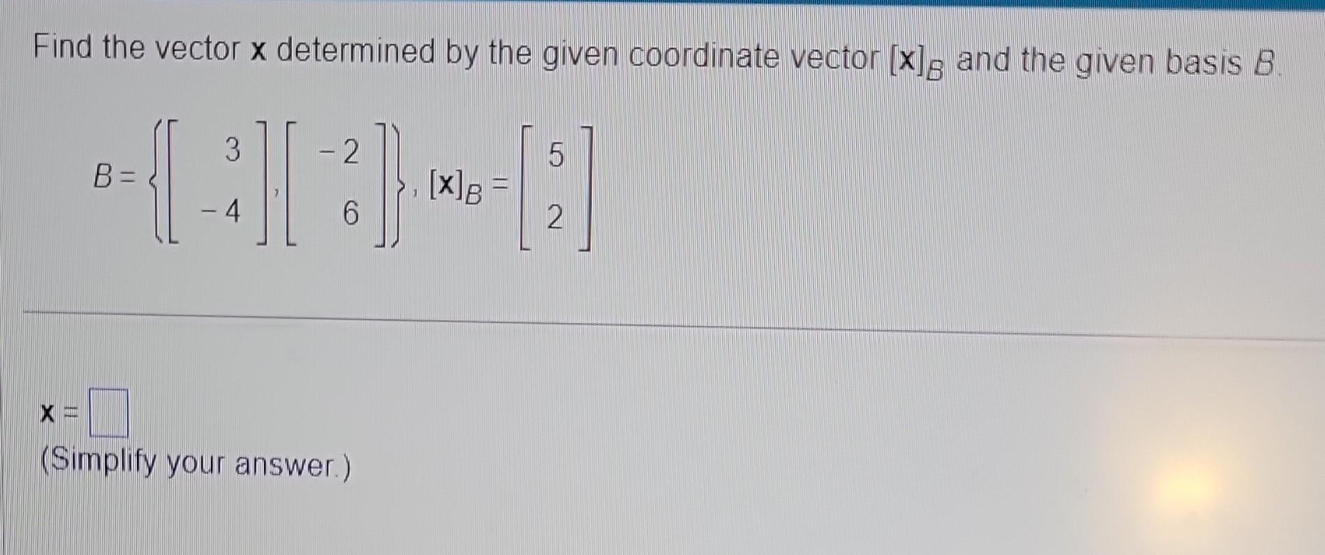 Solved Find the vector x determined by the given coordinate | Chegg.com
