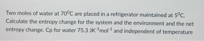 Solved Two moles of water at 70°C are placed in a | Chegg.com