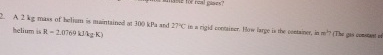 Solved helium is R=2.0769kJkg*K ) | Chegg.com