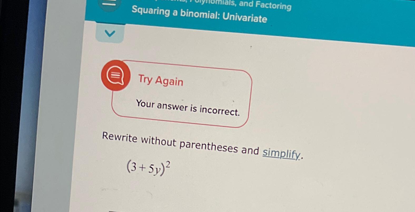 Solved Squaring a binomial: UnivariateTry AgainYour answer | Chegg.com