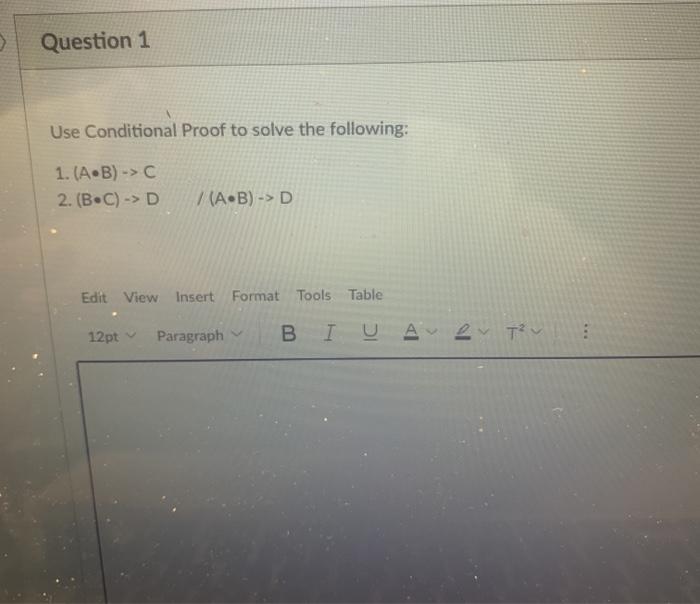 Solved Question 1 Use Conditional Proof to solve the | Chegg.com