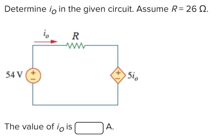 Solved Determine iO in the given circuit. Assume R=26Ω. The | Chegg.com