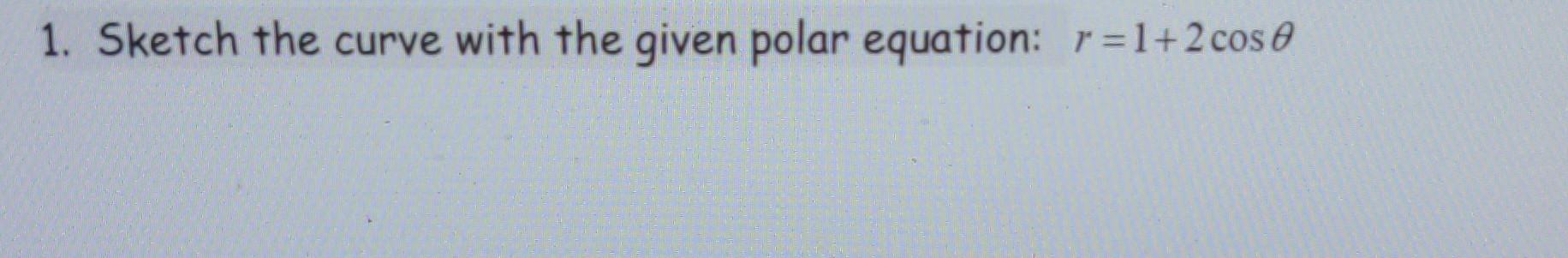 Solved 1. Sketch the curve with the given polar equation: | Chegg.com