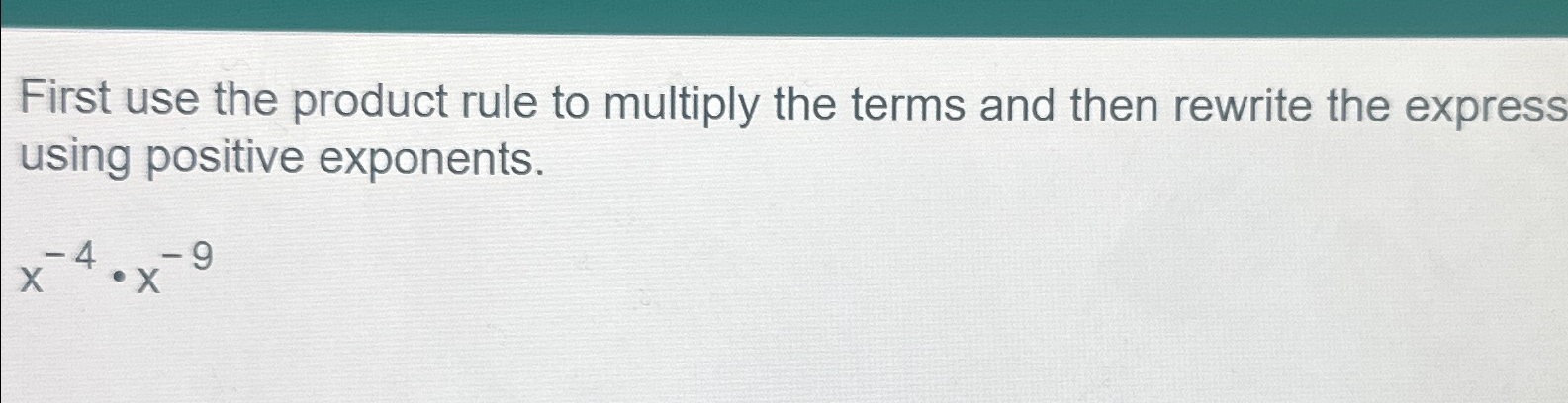 Solved First use the product rule to multiply the terms and | Chegg.com