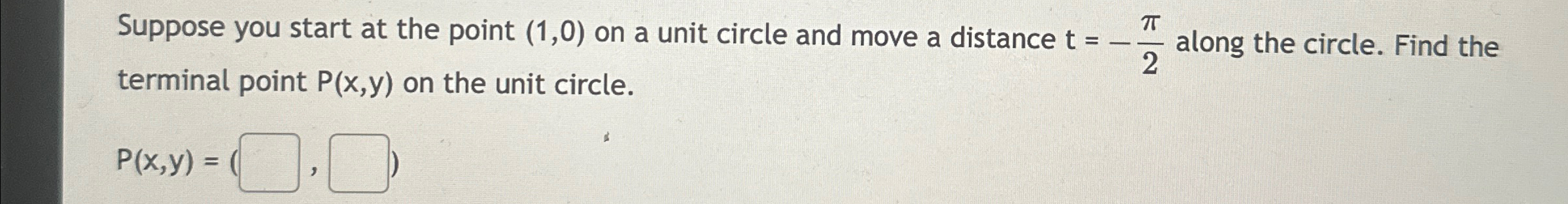 Solved Suppose you start at the point (1,0) ﻿on a unit | Chegg.com