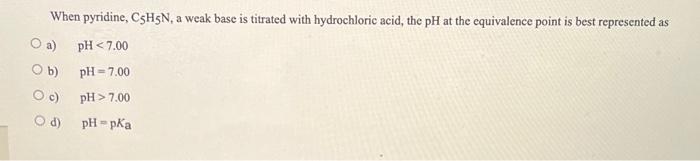 Solved When pyridine, C3H5N, a weak base is titrated with | Chegg.com