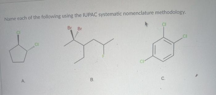 Solved Name each of the following using the IUPAC systematic | Chegg.com