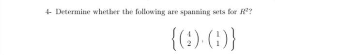 Solved 4- Determine whether the following are spanning sets | Chegg.com