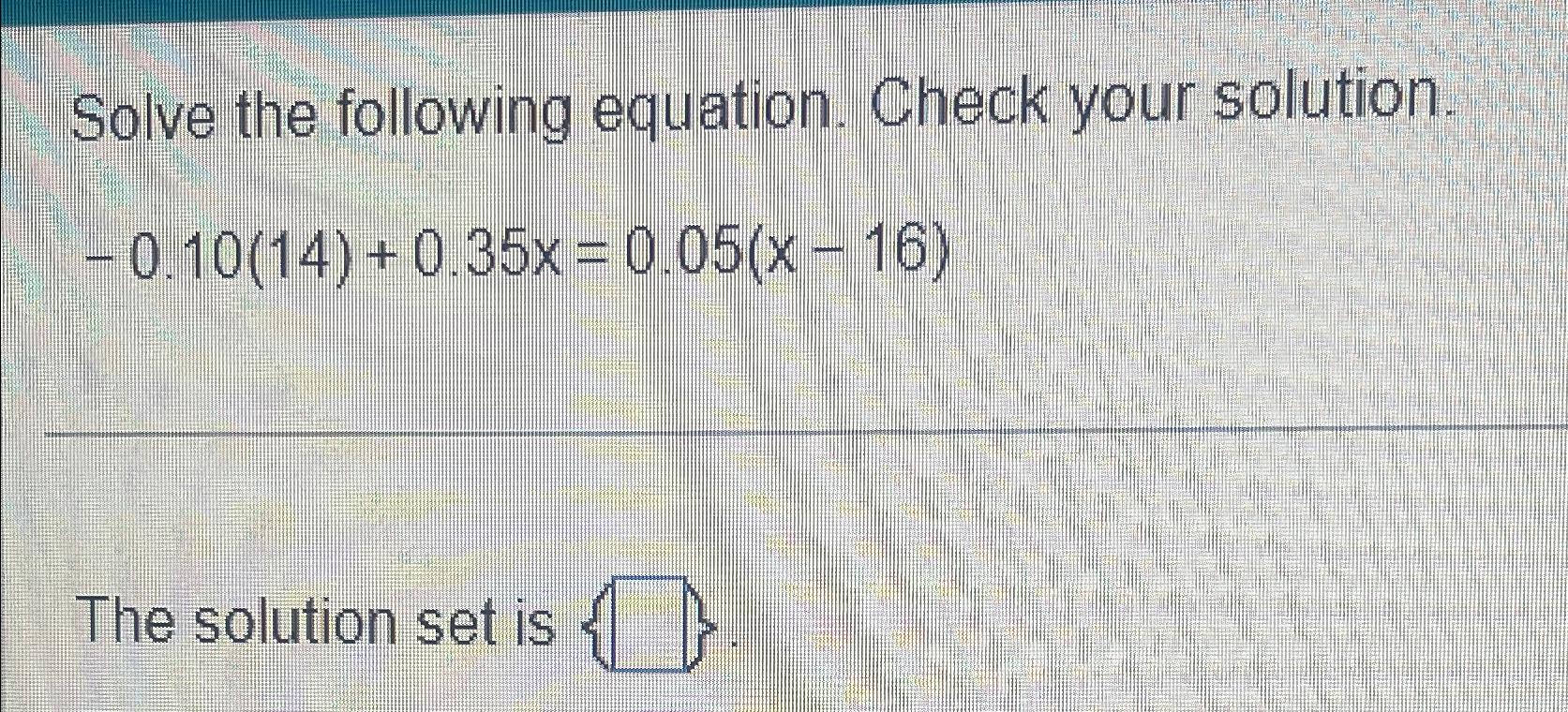 Solved Solve the following equation. Check your | Chegg.com