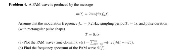 Solved Problem 4. A PAM wave is produced by the message | Chegg.com