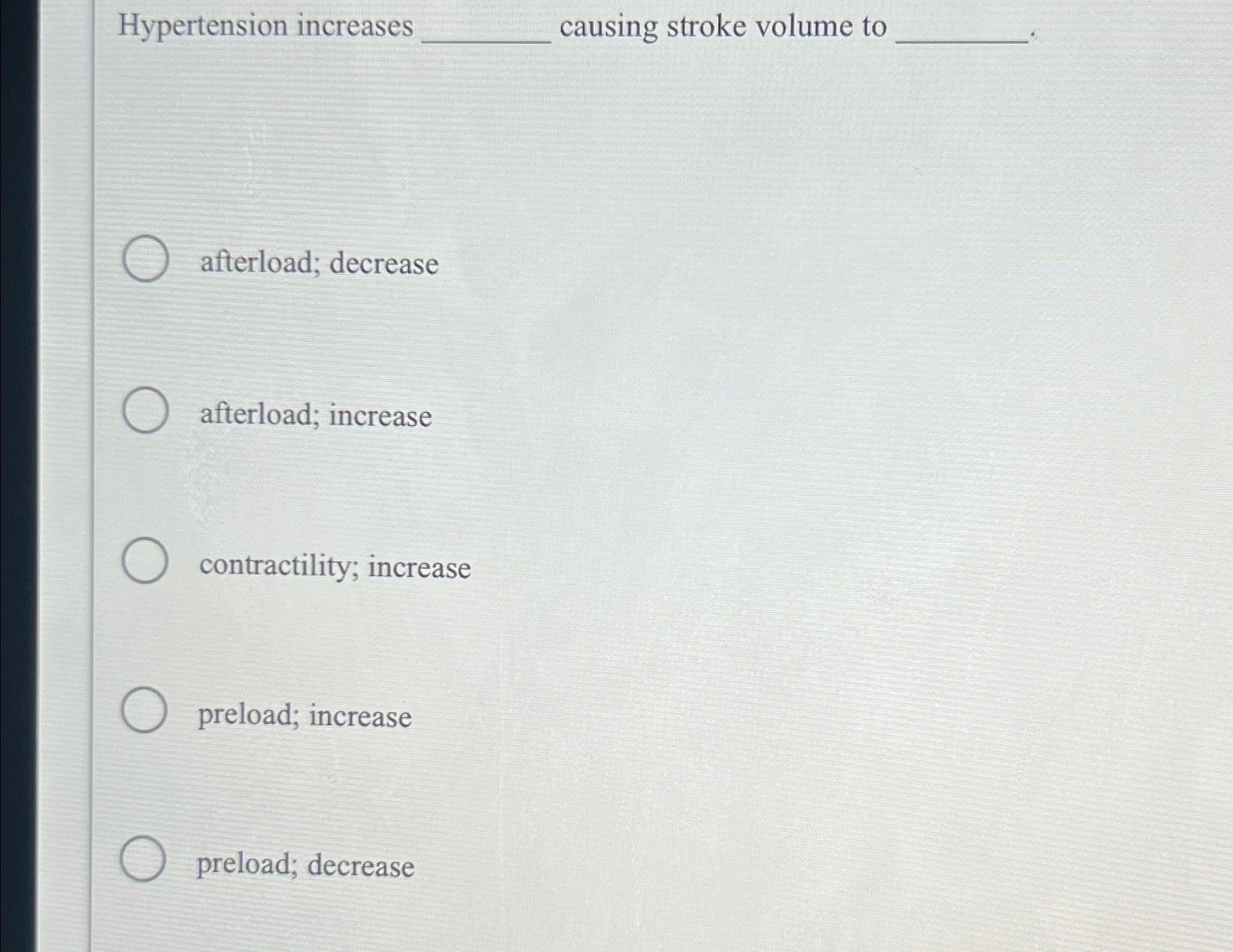 Solved Hypertension increases causing stroke volume | Chegg.com