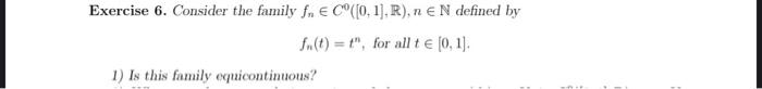 Solved Exercise 6. Consider the family fn∈C0([0,1],R),n∈N | Chegg.com