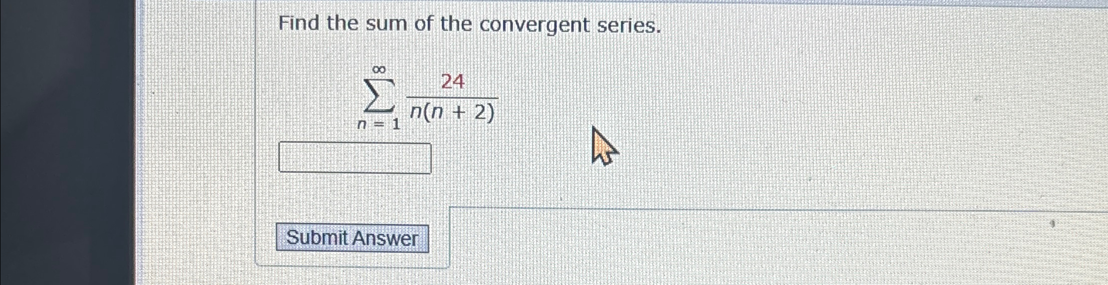 Solved Find the sum of the convergent series.∑n=1∞24n(n+2) | Chegg.com
