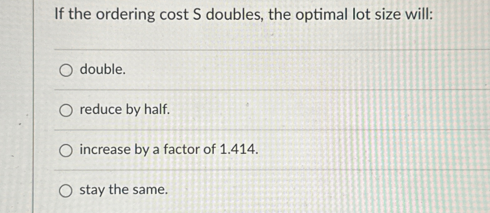 Solved If the ordering cost S ﻿doubles, the optimal lot size | Chegg.com