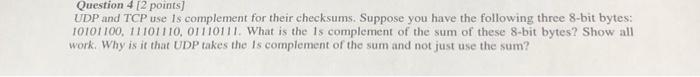 Solved Question 4 [2 points UDP and TCP use is complement | Chegg.com
