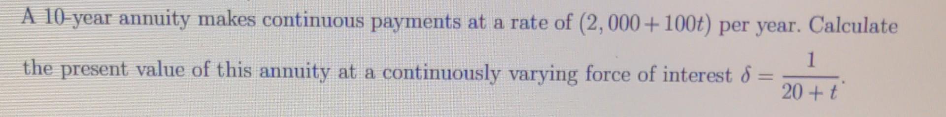 Solved A 10-year annuity makes continuous payments at a rate | Chegg.com